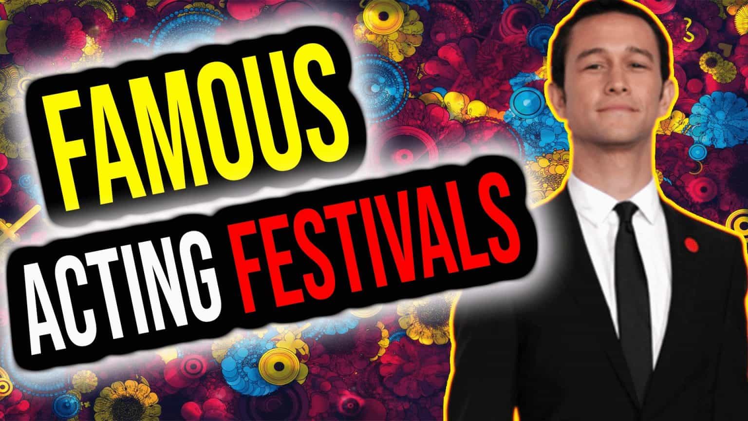 What are the Major Acting Festivals Actors Need to Know? - Dezperate Actor